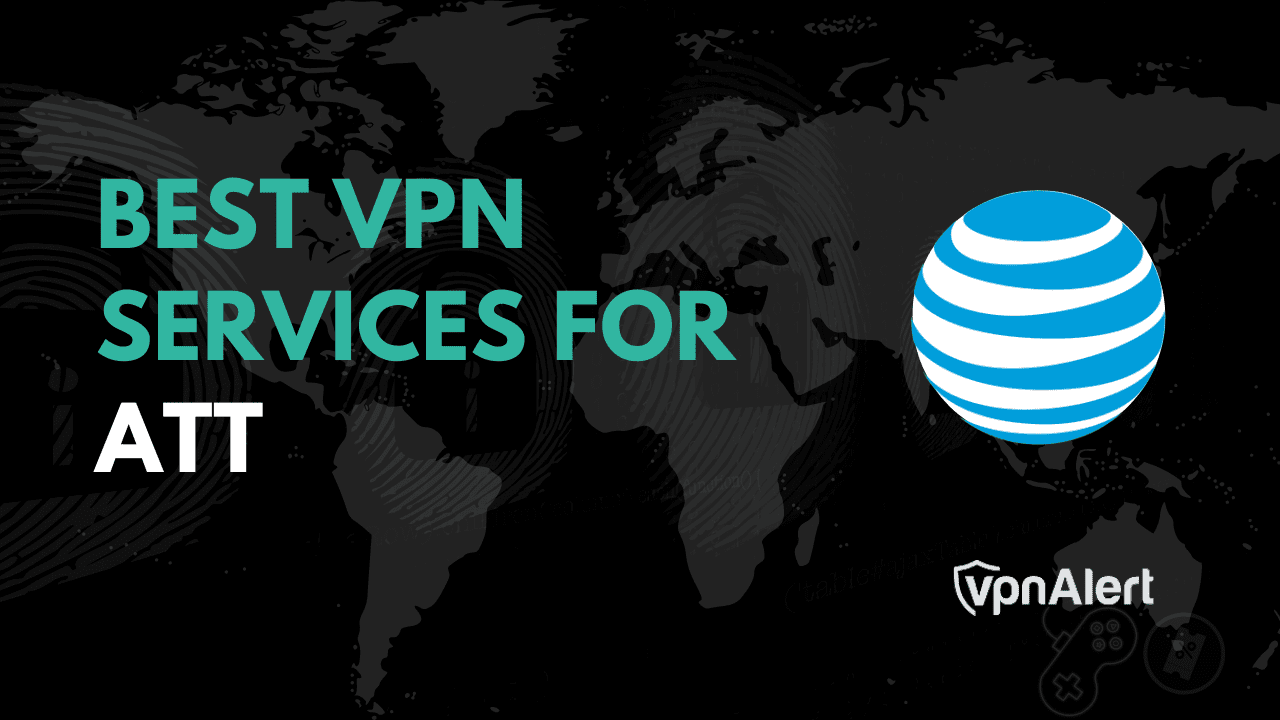 5 Best VPNs for AT&T in 2026 for Secure Browsing