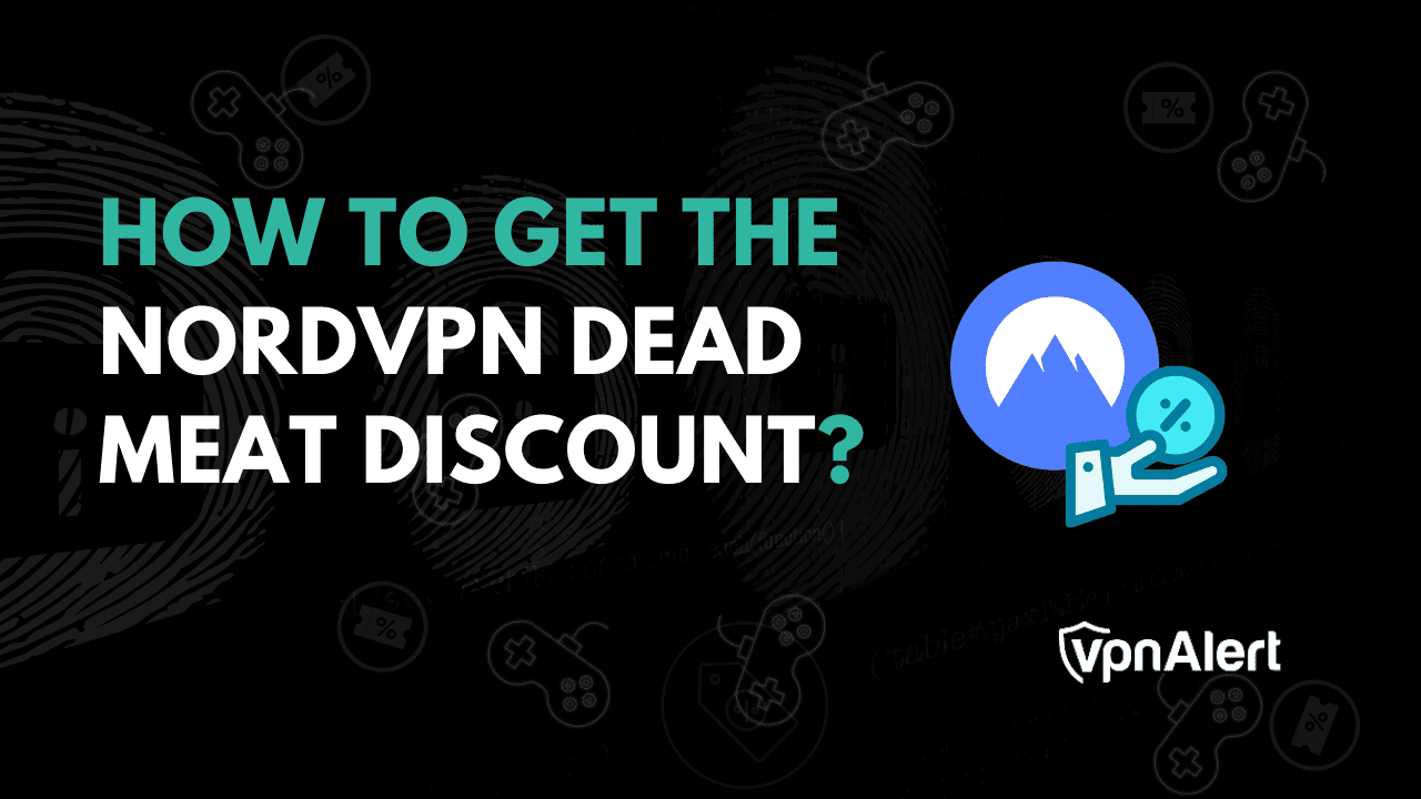 NordVPN Dead Meat Discount (2026) – Save Up to 74%