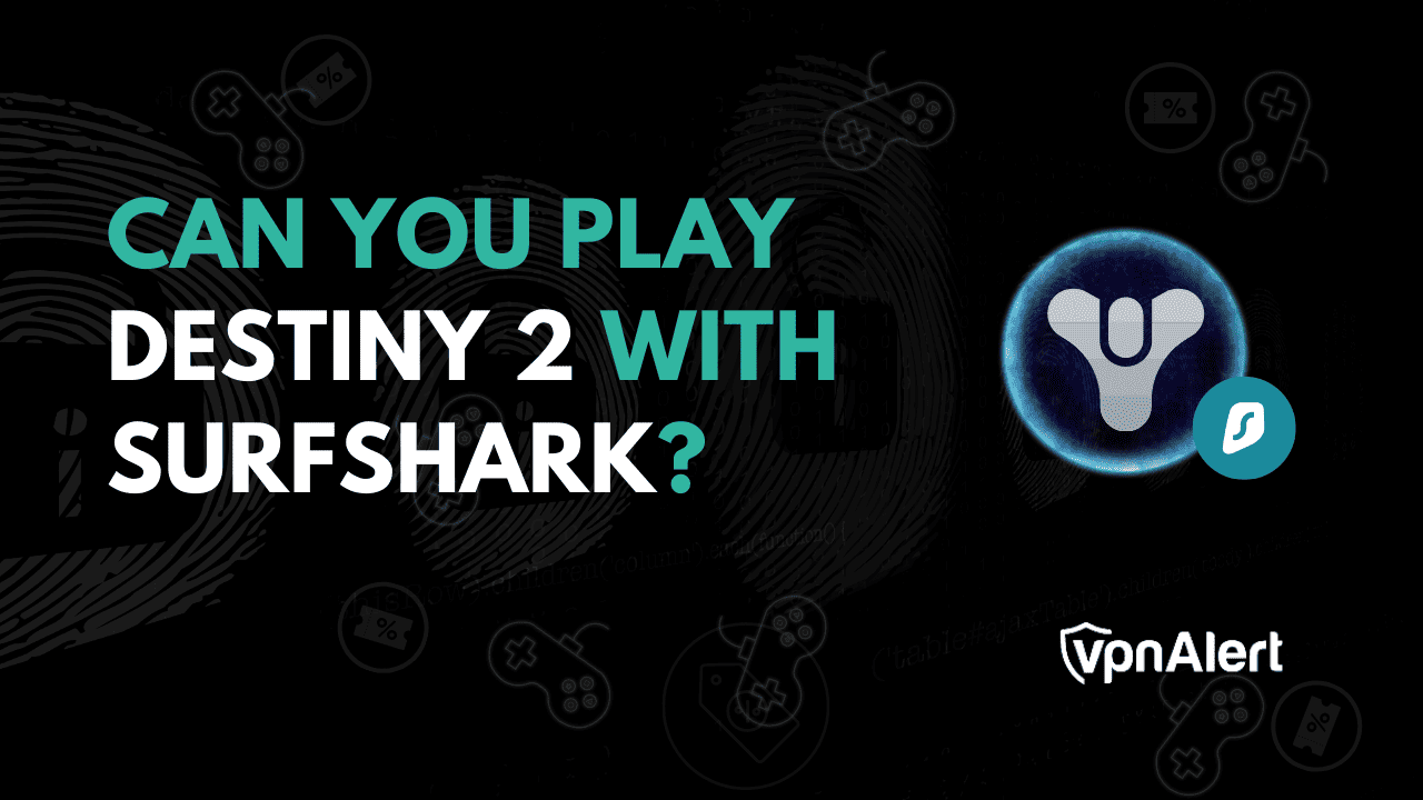 Can You Play Destiny 2 With Surfshark? (2026)