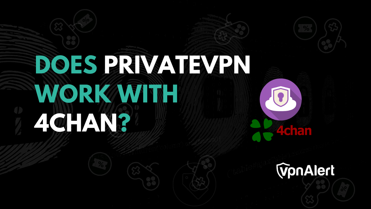Does PrivateVPN Work With 4chan in 2026?