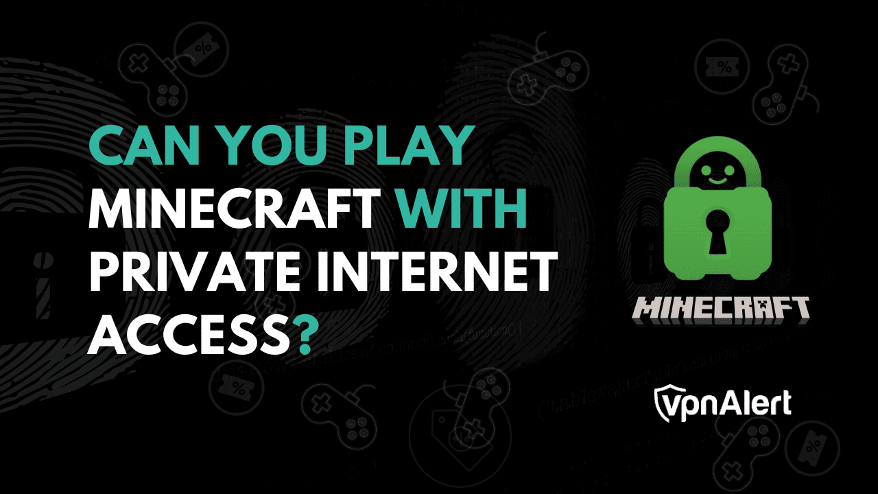 Can You Play Minecraft With Private Internet Access? (2026)