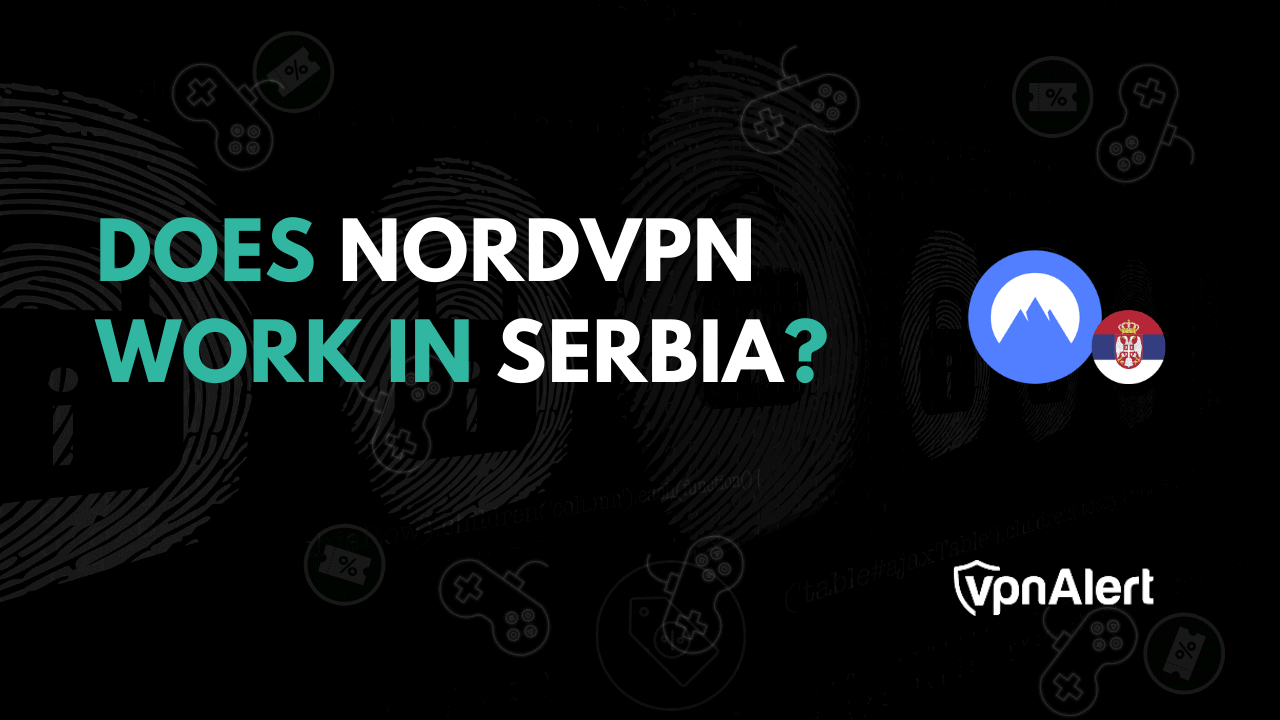 Does NordVPN Work in Serbia? (2026)