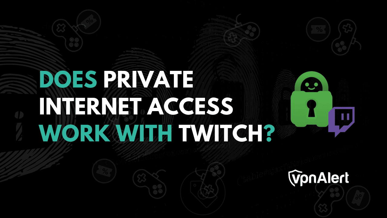 Does Private Internet Access Work With Twitch? (2026)