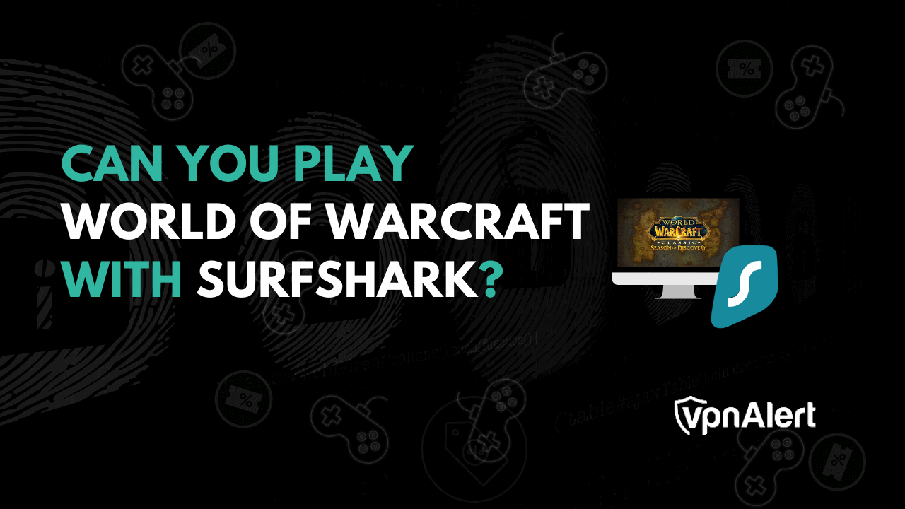 Can You Play World of Warcraft With Surfshark? (2026)